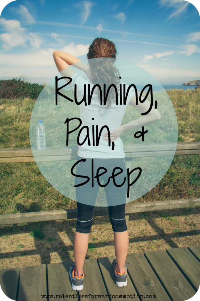 Running, Pain, & Sleep - RELENTLESS FORWARD COMMOTION