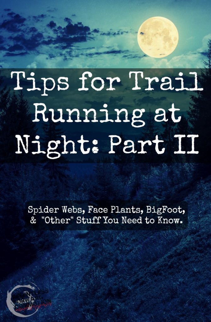 Tips for Trail Running at Night: Part II. The "Other" Stuff You Need to ...