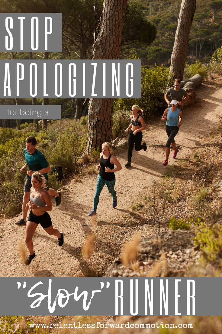 Stop Apologizing for Being a "Slow" Runner. - RELENTLESS FORWARD COMMOTION