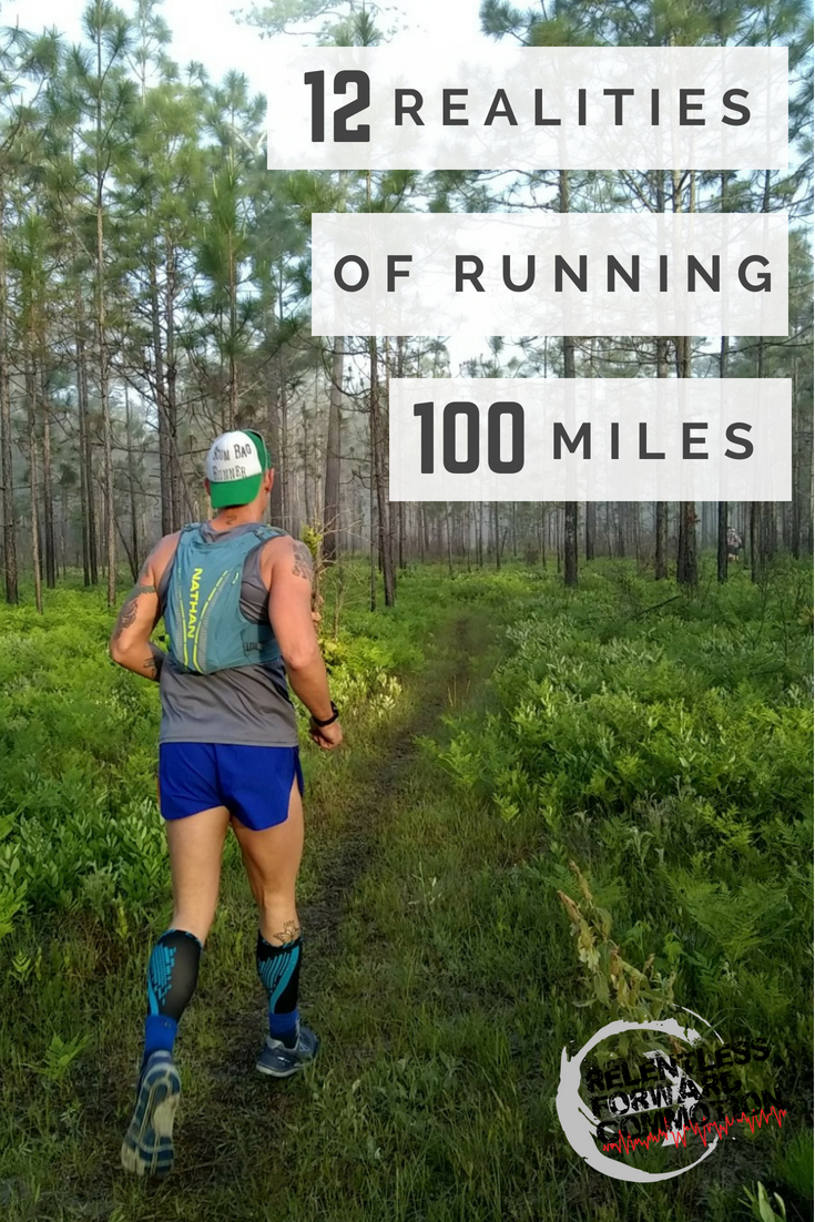 12 Realities of Running 100 Miles (A Reminder to Myself) - RELENTLESS ...
