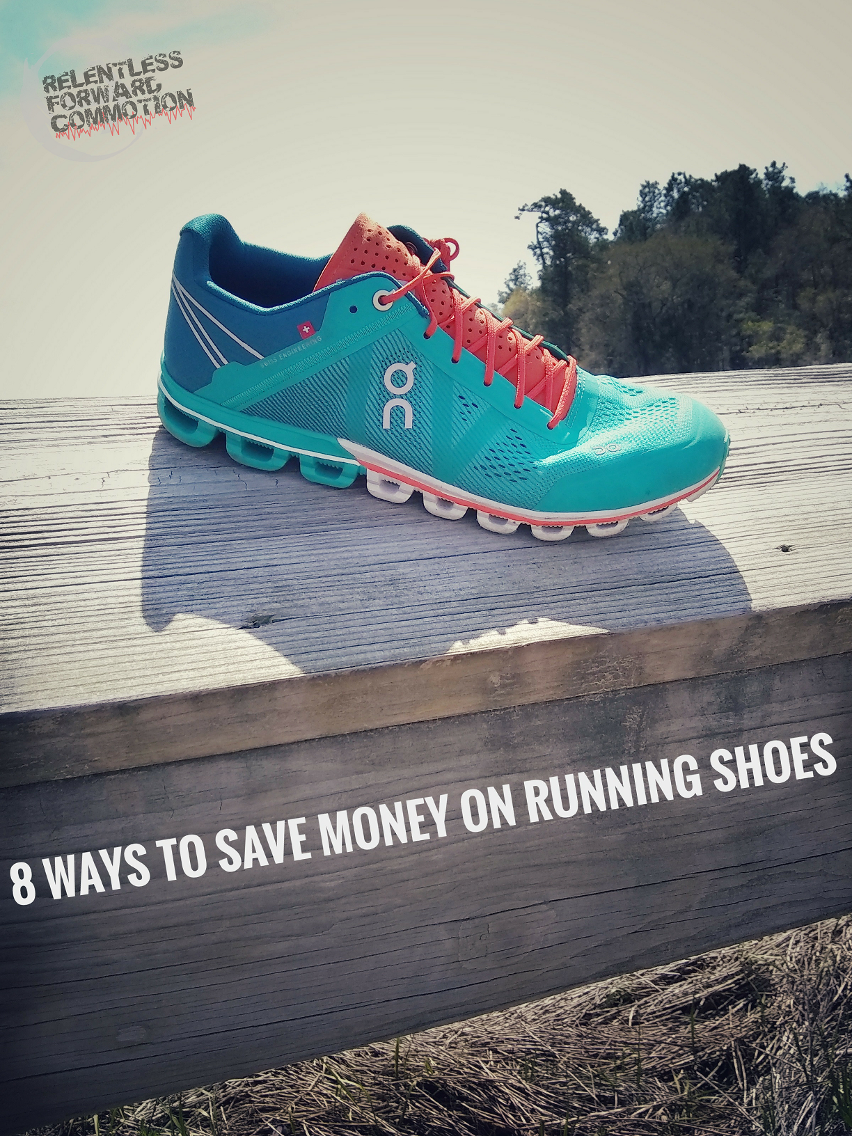 8 Ways to Save Money on Running Shoes - RELENTLESS FORWARD COMMOTION