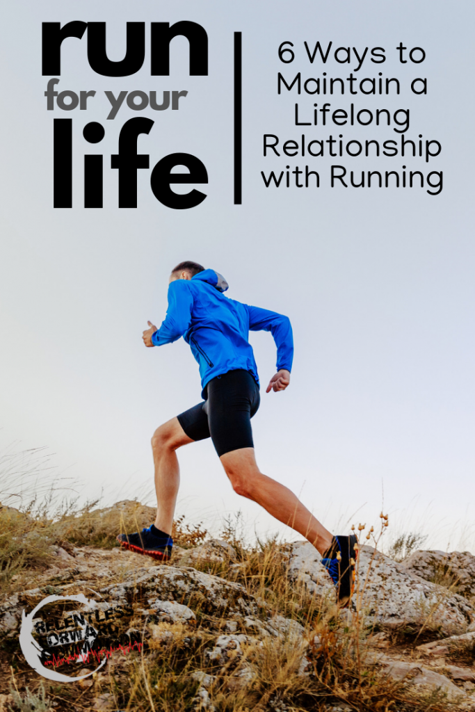 Grow Old with Running: 6 Ways to Maintain a Lifelong Relationship with ...