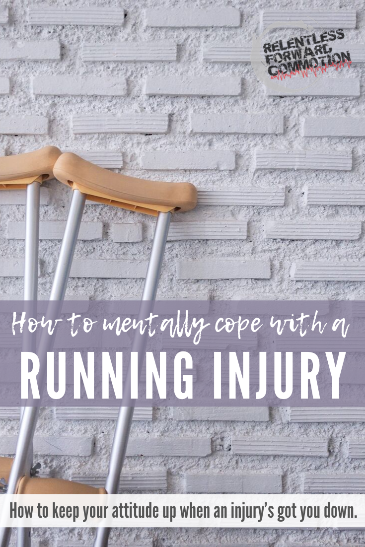 How to Mentally Cope with a Running Injury - RELENTLESS FORWARD COMMOTION