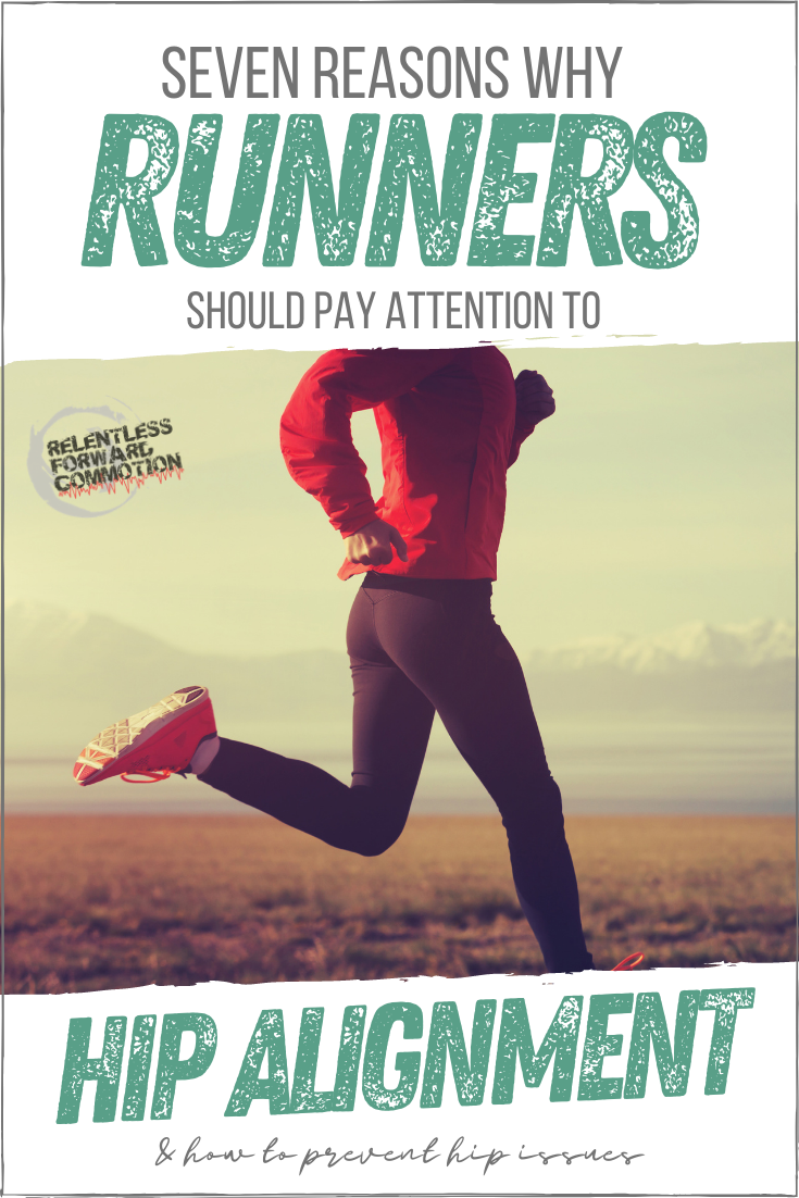 7 Reasons Runners Should Pay Attention to Hip Alignment - RELENTLESS ...